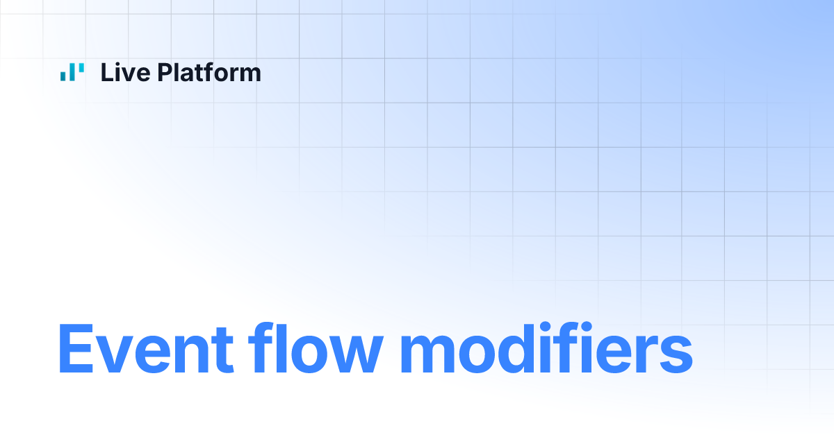 Event flow modifiers | Live Platform