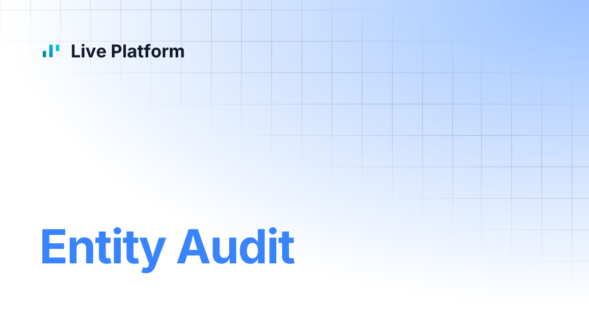 Entity Audit | Live Platform