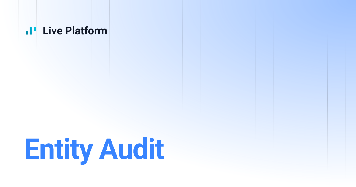 Entity Audit | Live Platform