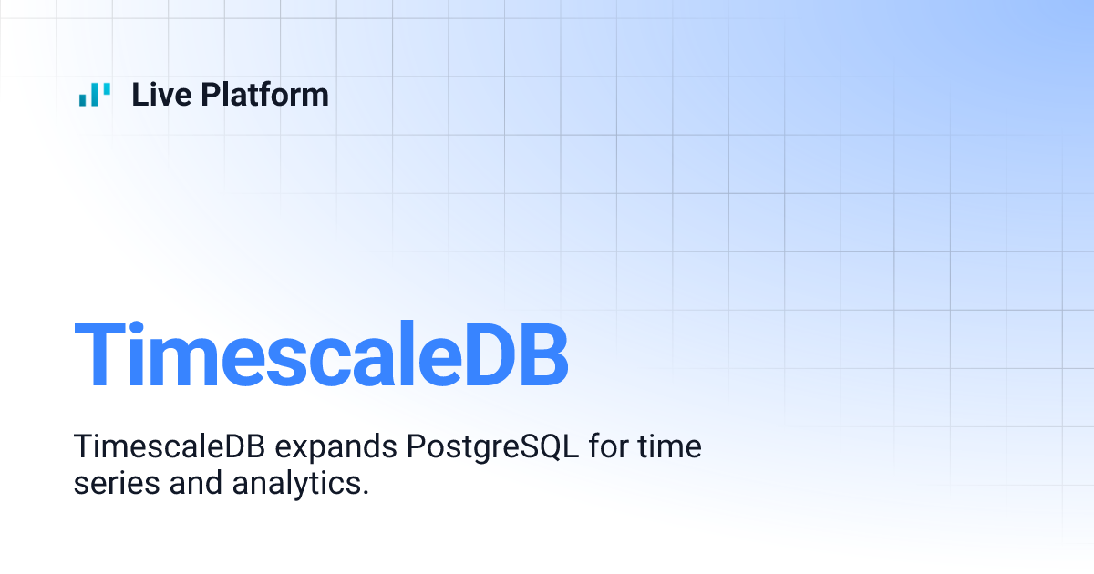 TimescaleDB | Live Platform